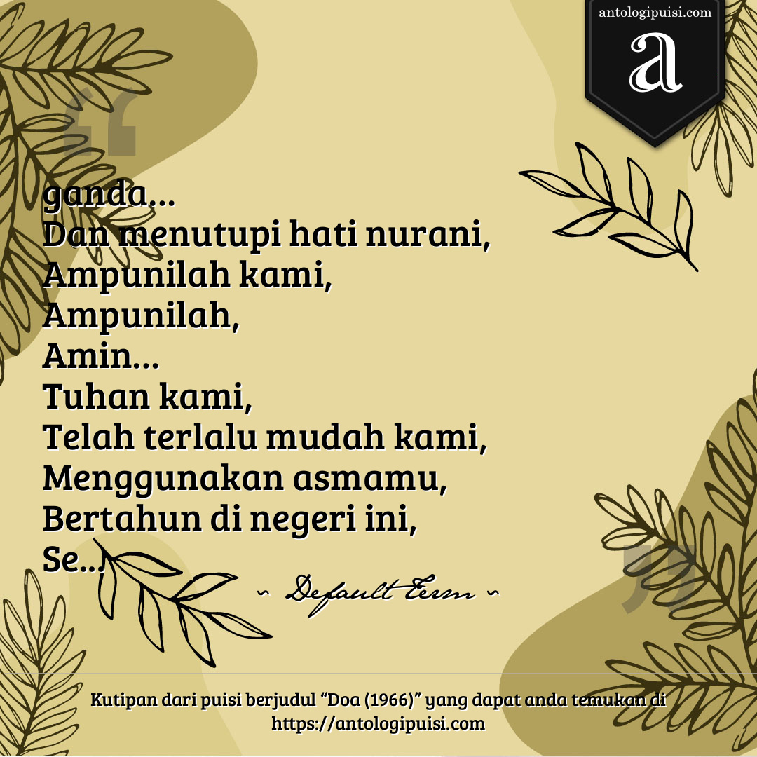 Puisi Taufiq Ismail Berjudul Doa (1966) 18 Baris 1 Bait 23 Januari 1966